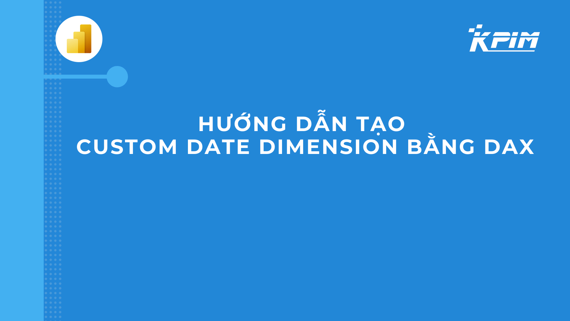 H ng D n T o Custom Date Dimension B ng DAX