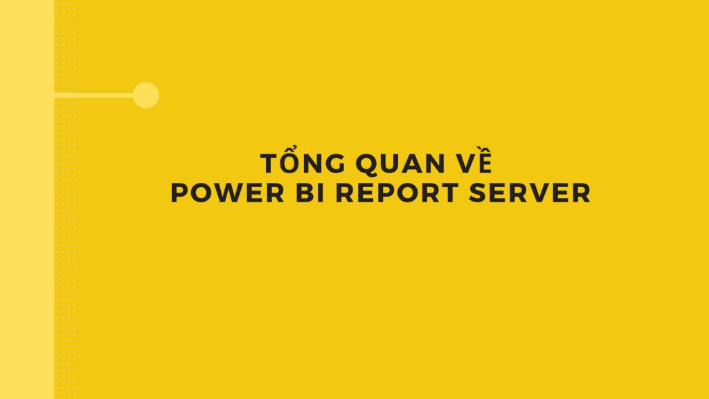 t-ng-quan-v-power-bi-report-server