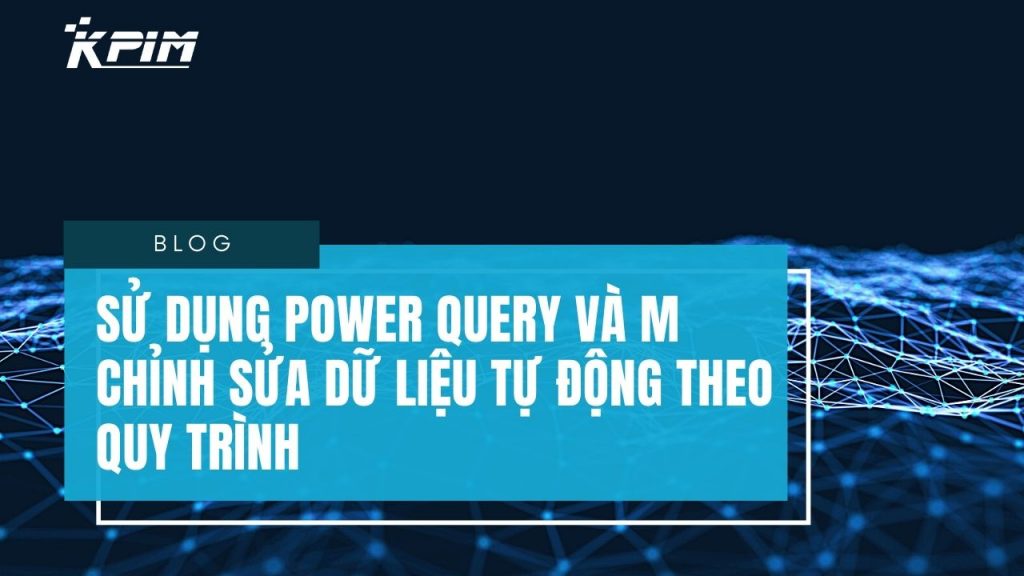 S D ng Power Query V M Ch nh S a D Li u T ng Theo Quy Tr nh