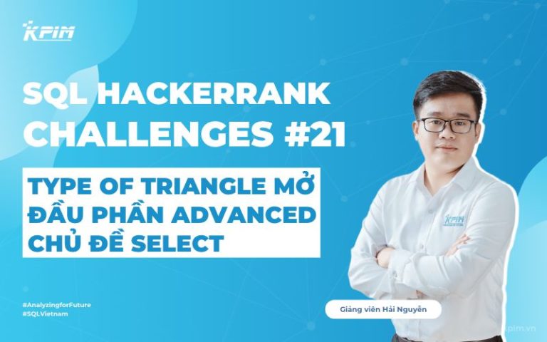 SQL Hackerrank Challenges #21 - Type of Triangle mở đầu phần Advanced ...
