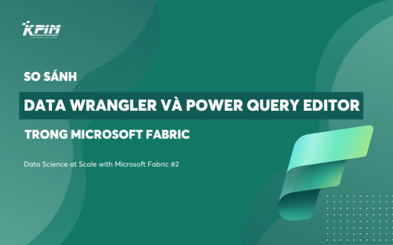 So sánh Data Wrangler và Power Query Editor - MS Fabric